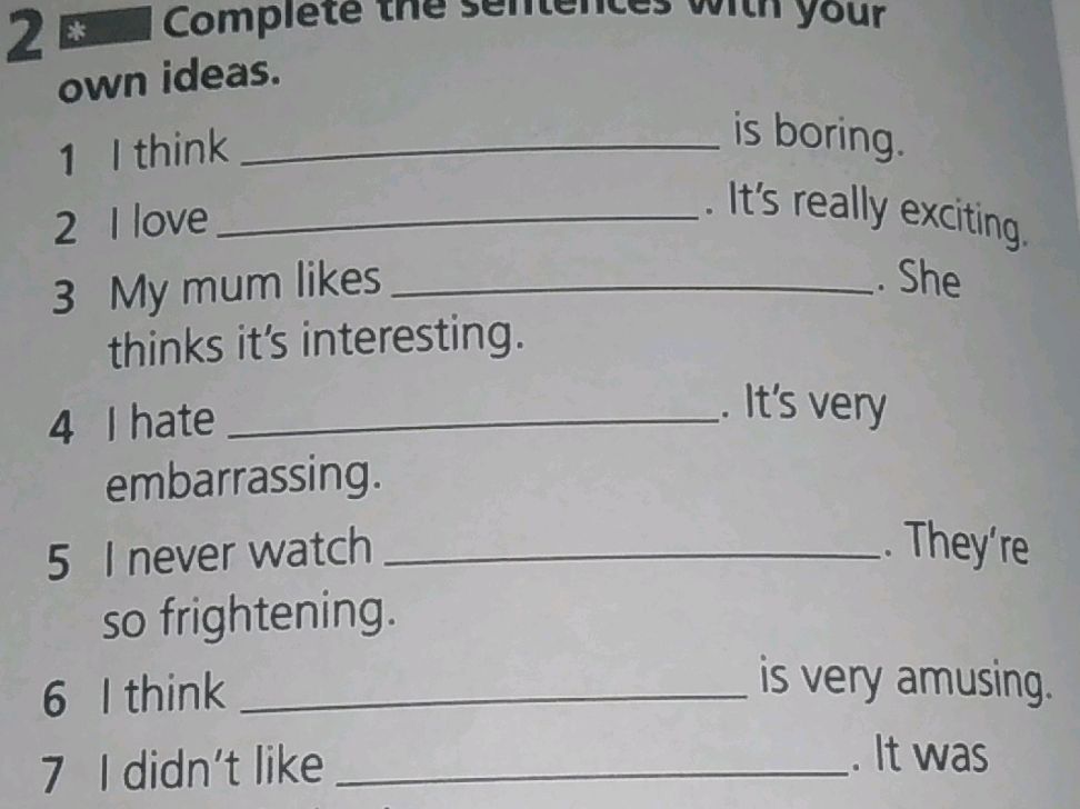 Complete the sentences with your own ideas. | StudyX