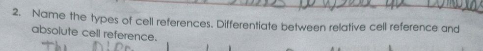 2. Name the types of cell references. | StudyX