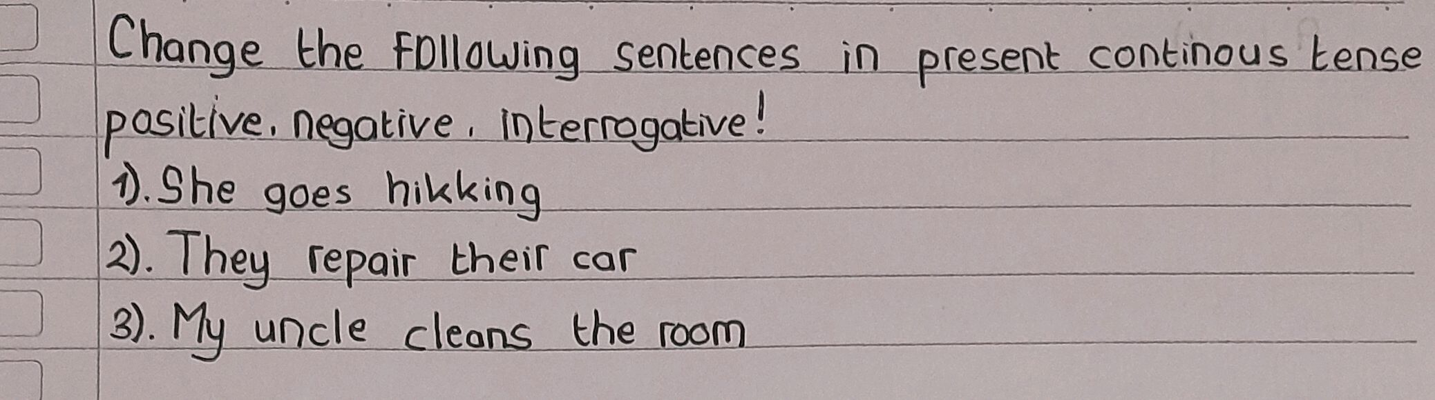 Change the following sentences in present | StudyX