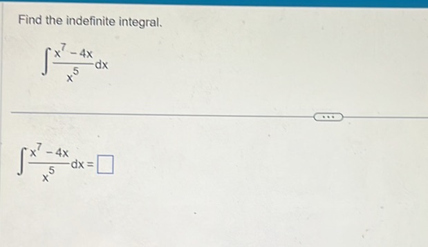 Find the indefinite integral. $ {x^7 - | StudyX