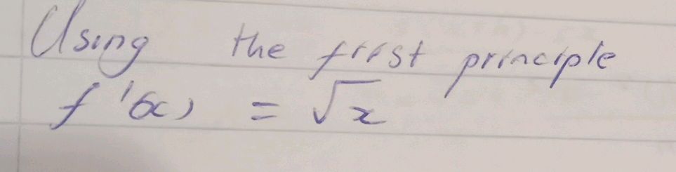 Using the first principle $f'(x) = {x}$ | StudyX