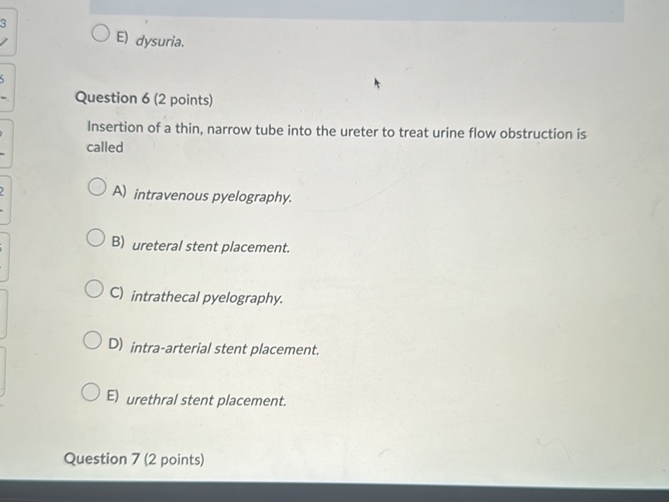 Question 6 (2 points) Insertion of a thin, | StudyX