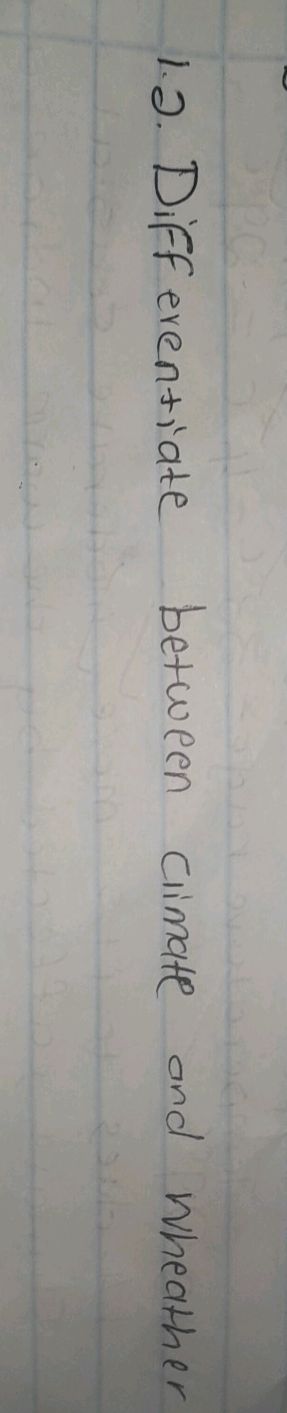 1. Differentiate between climate and weather | StudyX