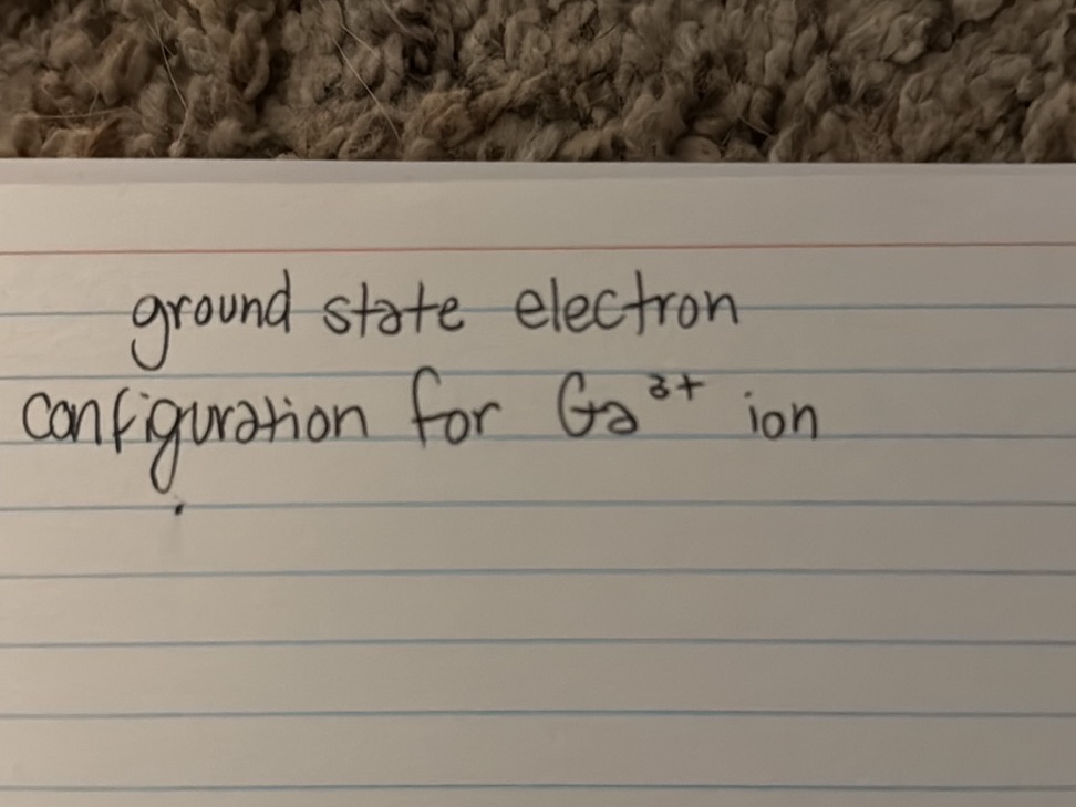 ground state electron configuration for | StudyX