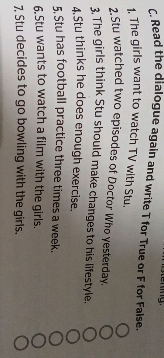 C. Read the dialogue again and write T for | StudyX