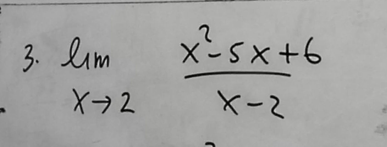 Calculate the limit of (x^2 - 5x + 6) / (x - | StudyX