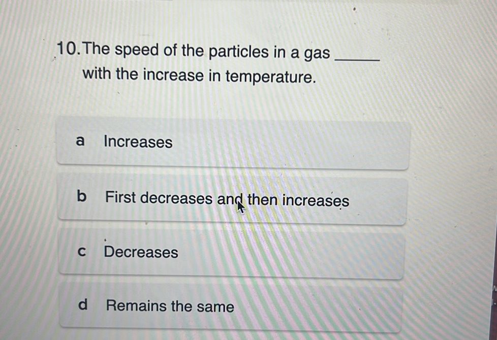 10. The speed of the particles in a gas with | StudyX