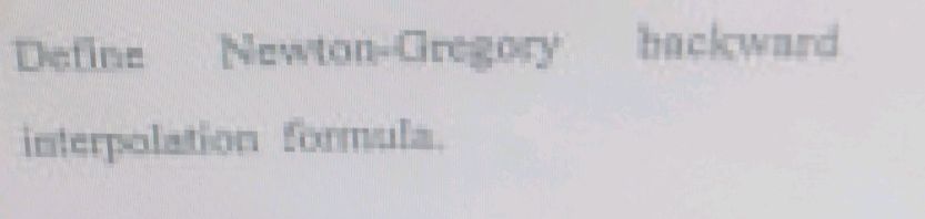 Define Newton-Gregory backward interpolation | StudyX