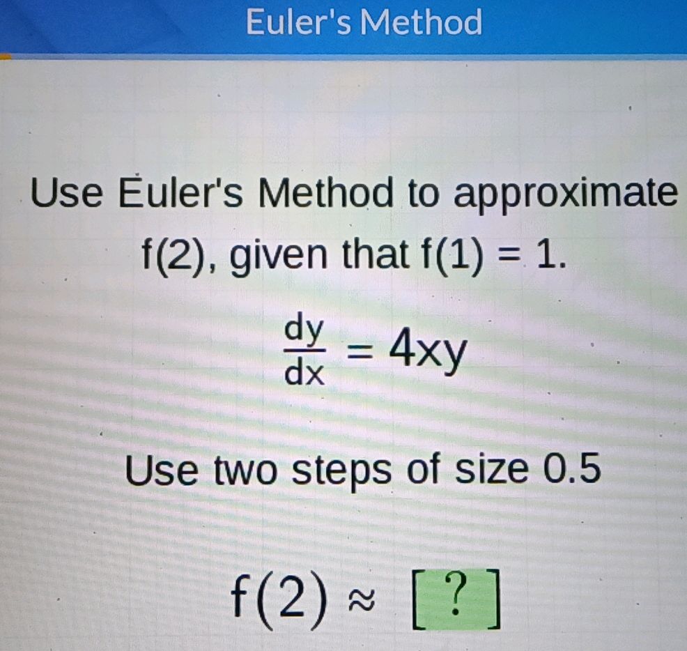 Use Euler's Method to approximate f(2), | StudyX