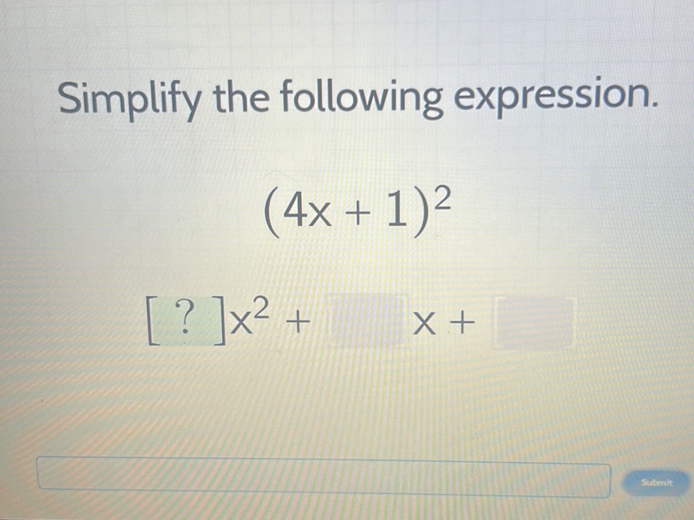 Simplify the following expression. $(4x + | StudyX
