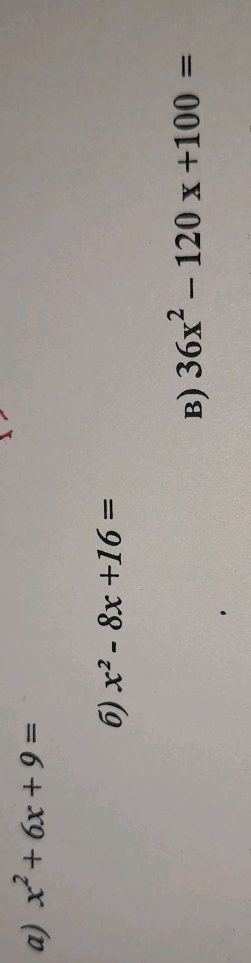 a) $x^2 + 6x + 9 =$ 6) $x^2 - 8x + 16 =$ | StudyX