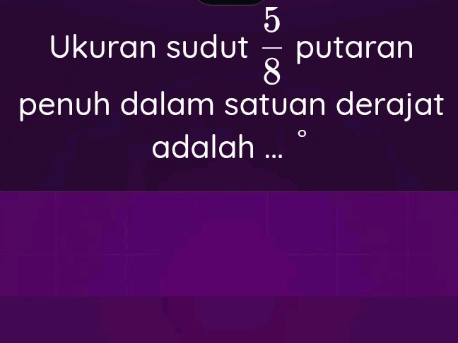 Ukuran sudut $ {5}{8}$ putaran penuh dalam | StudyX