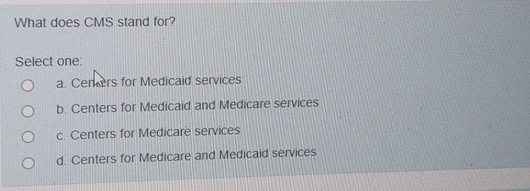 What does CMS stand for? Select one: a. | StudyX