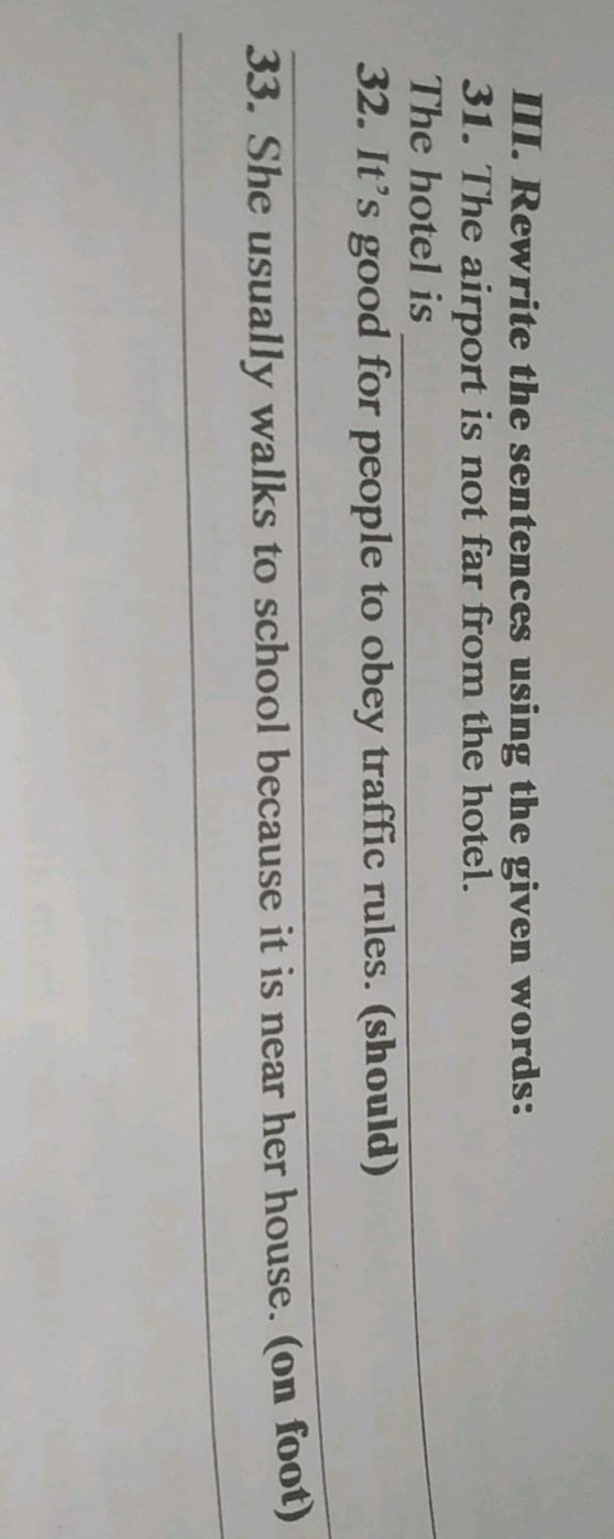 III. Rewrite the sentences using the given | StudyX