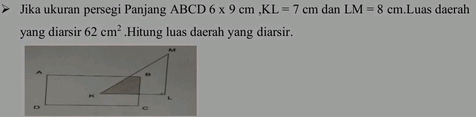 Jika ukuran persegi Panjang ABCD 6 x 9 cm, | StudyX