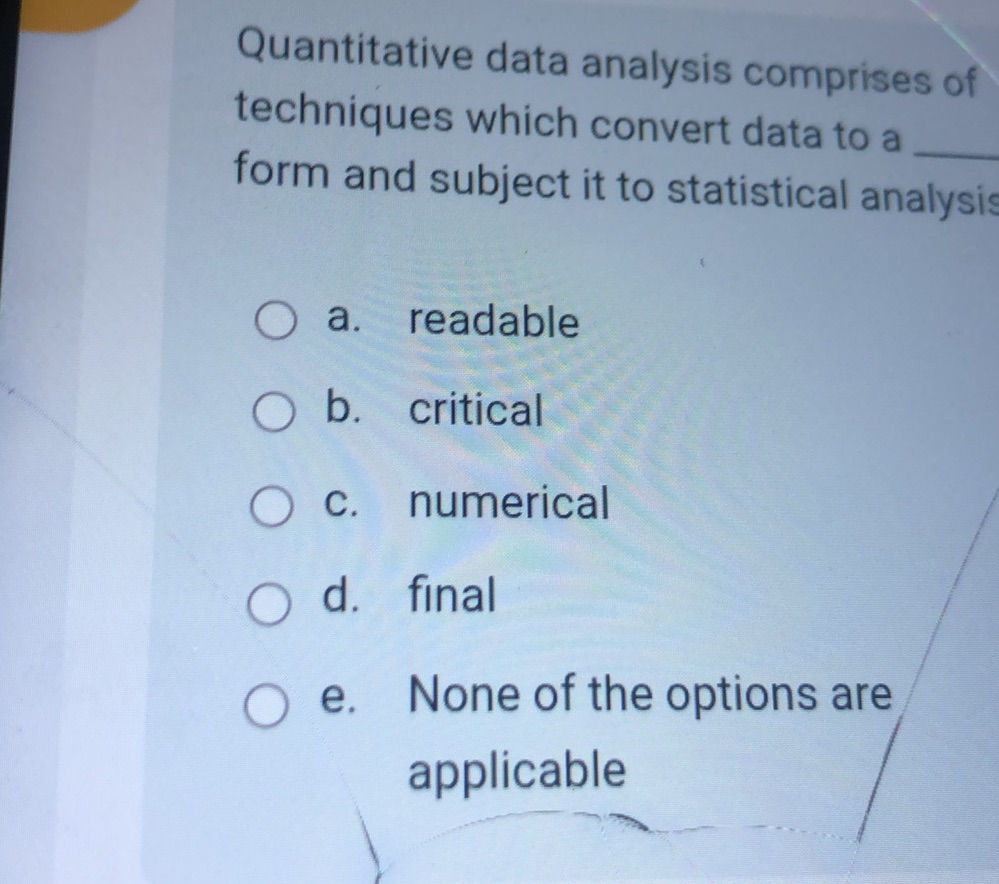 Quantitative data analysis comprises of | StudyX