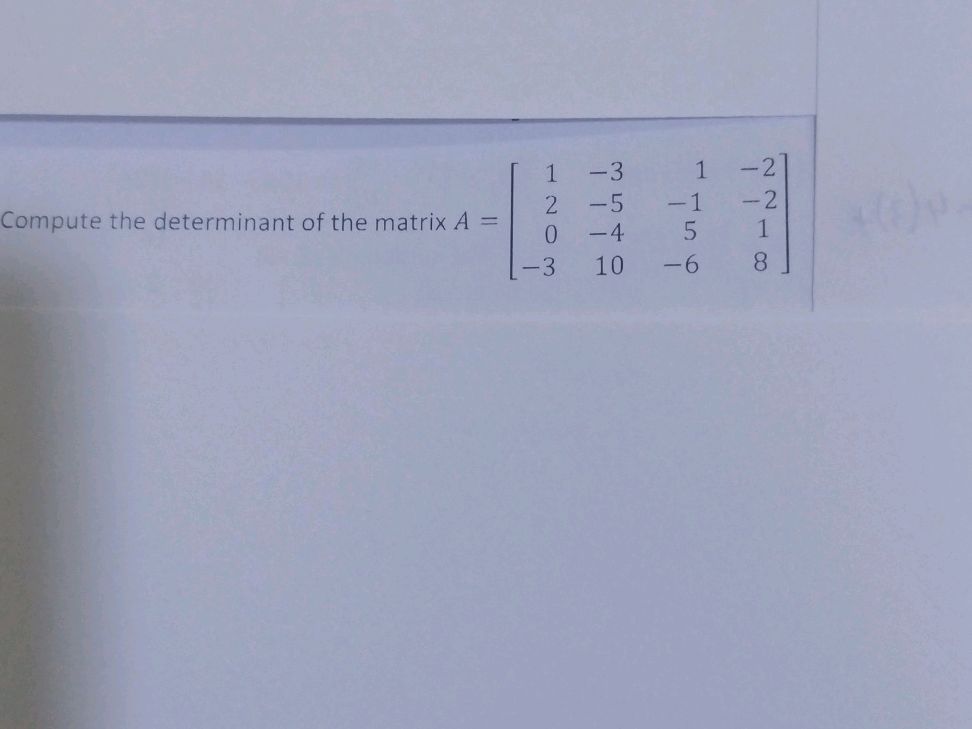 Compute the determinant of the matrix A = | StudyX