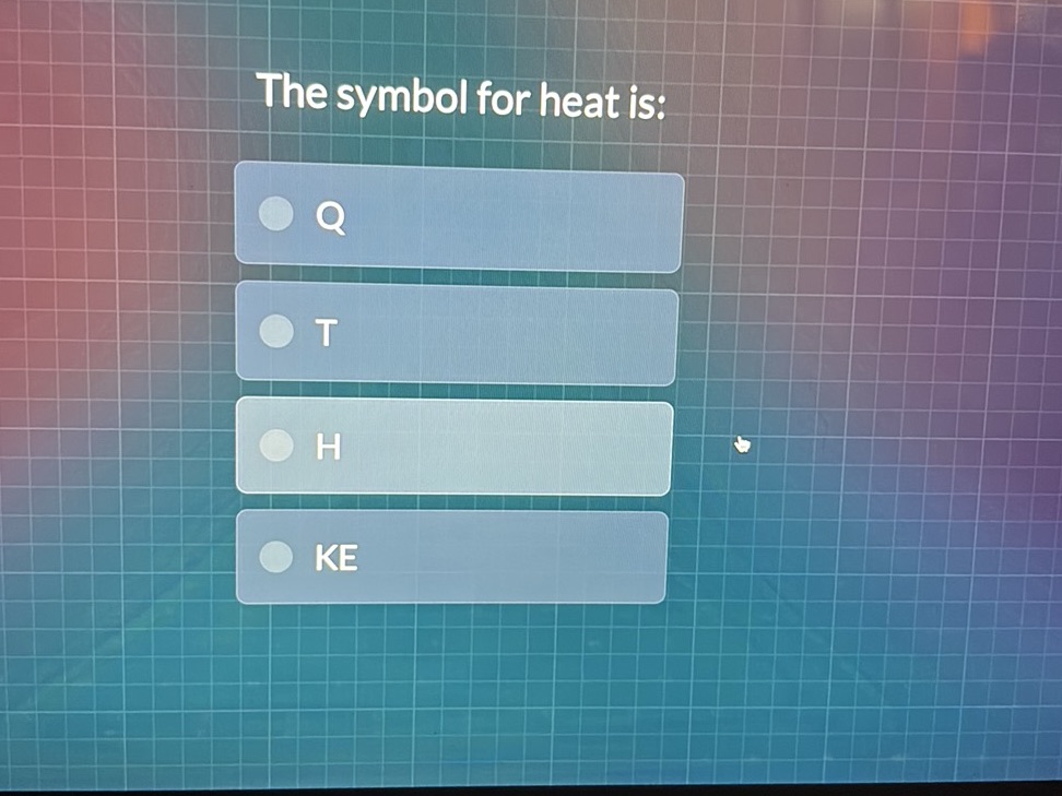 Symbol for Heat: Q, T, H, or KE? | StudyX