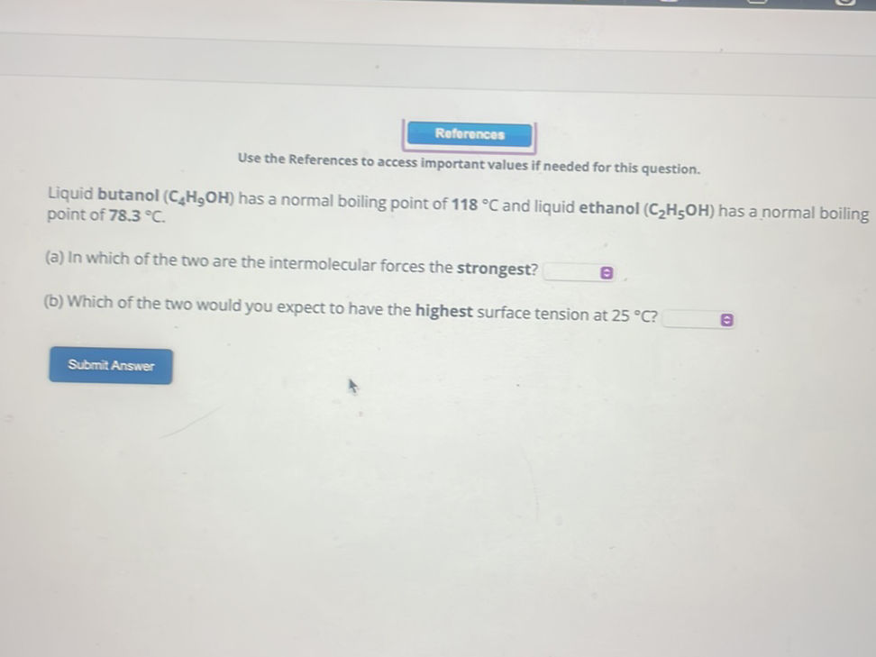 Liquid butanol (C4H9OH) has a normal boiling | StudyX