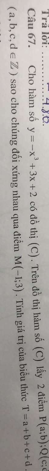Câu 67. Cho hàm số $y = -x^3 + 3x + 2$ có đồ | StudyX