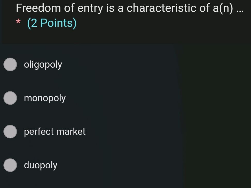 Freedom of entry is a characteristic of a(n) | StudyX