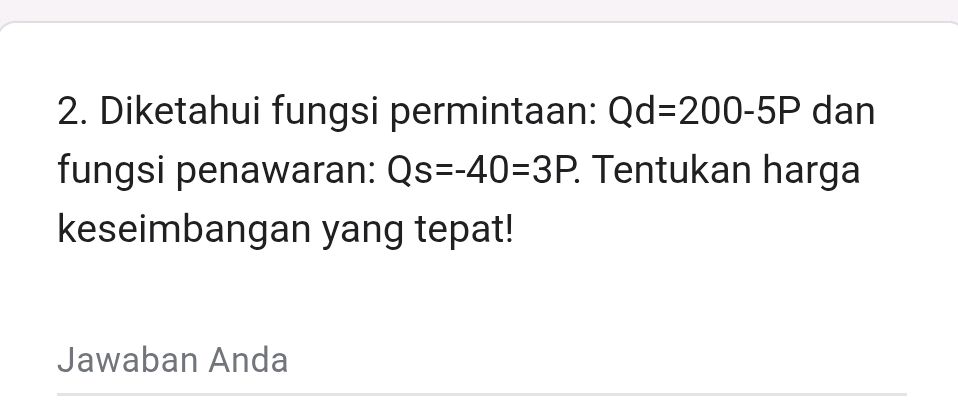 2. Diketahui fungsi permintaan: Qd=200-5P | StudyX