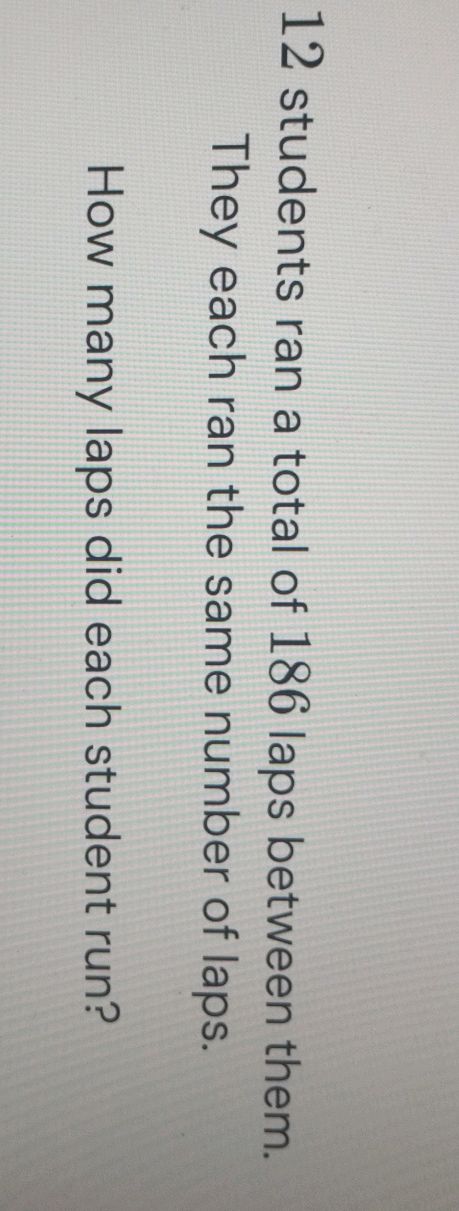 12 students ran a total of 186 laps between | StudyX