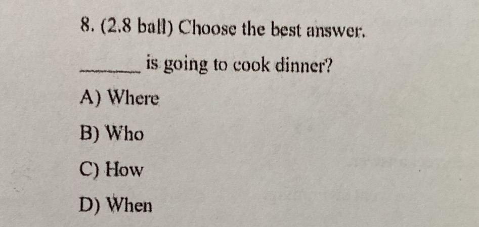 8. (2.8 ball) Choose the best answer. _____ | StudyX