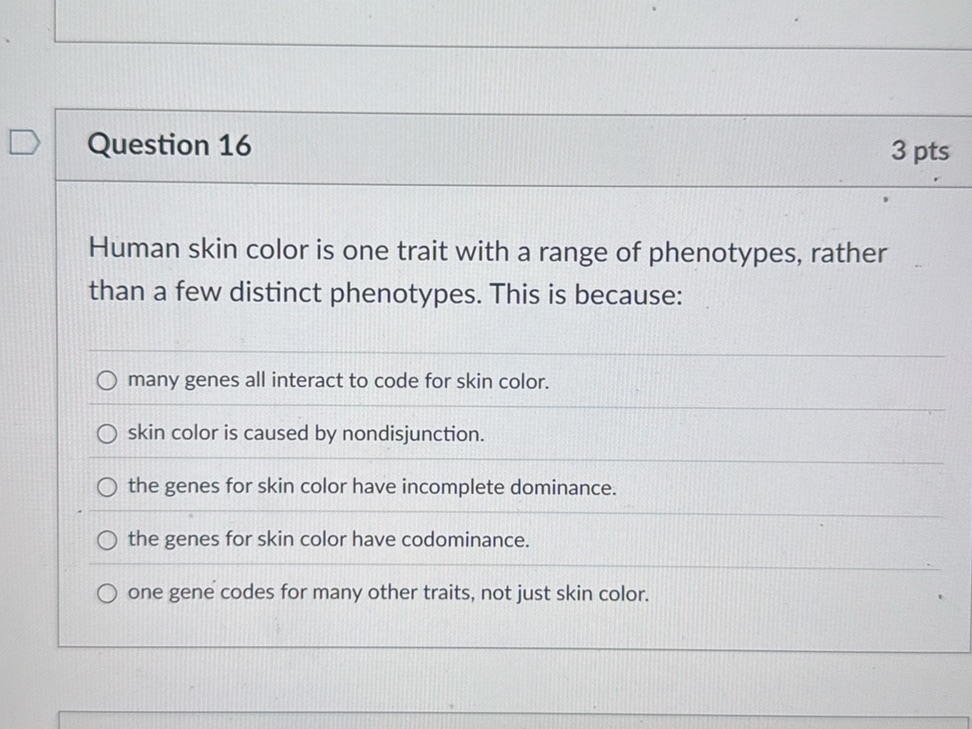 Question 16 Human skin color is one trait | StudyX