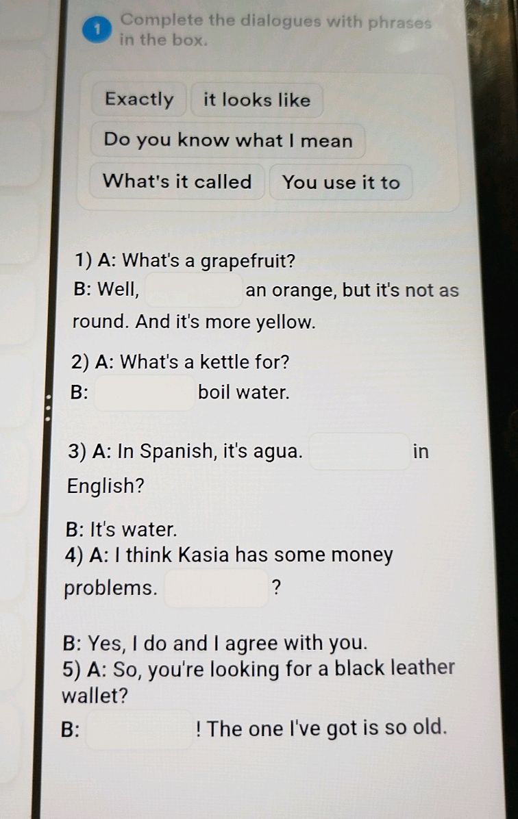 Complete the dialogues with phrases in the | StudyX