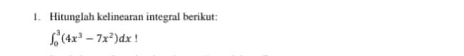 1. Hitunglah kelinearan integral berikut: $ | StudyX