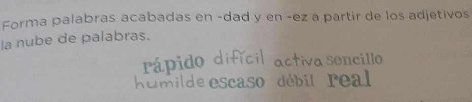 Forma palabras acabadas en -dad y en -ez a | StudyX