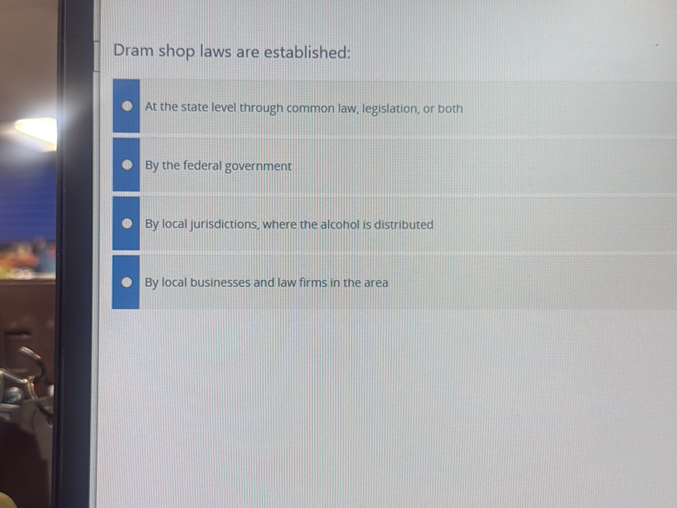 Dram shop laws are established: At the | StudyX