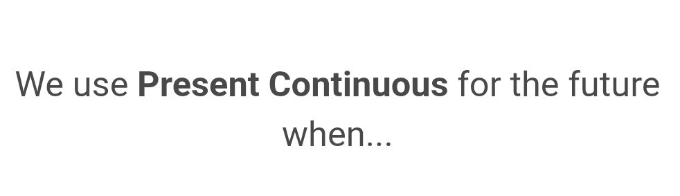We use Present Continuous for the future | StudyX