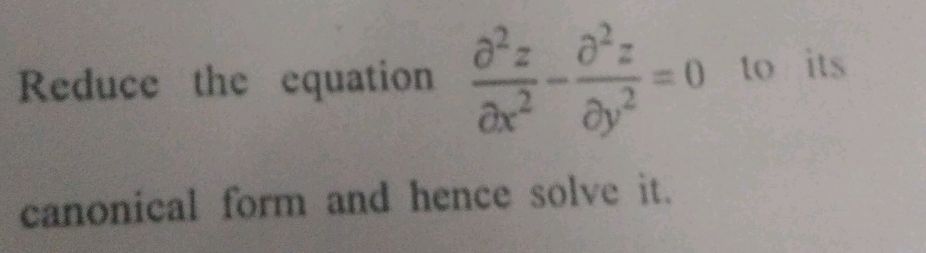 Reduce the equation $ { ^2 z}{ x^2} - { ^2 | StudyX