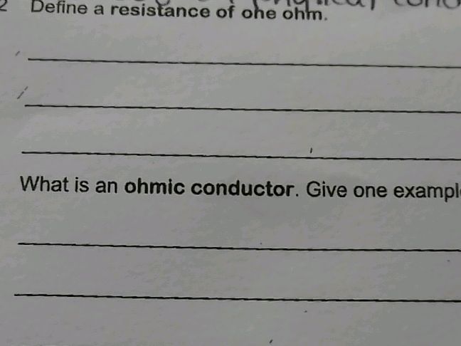 What is an ohmic conductor. Give one example. | StudyX