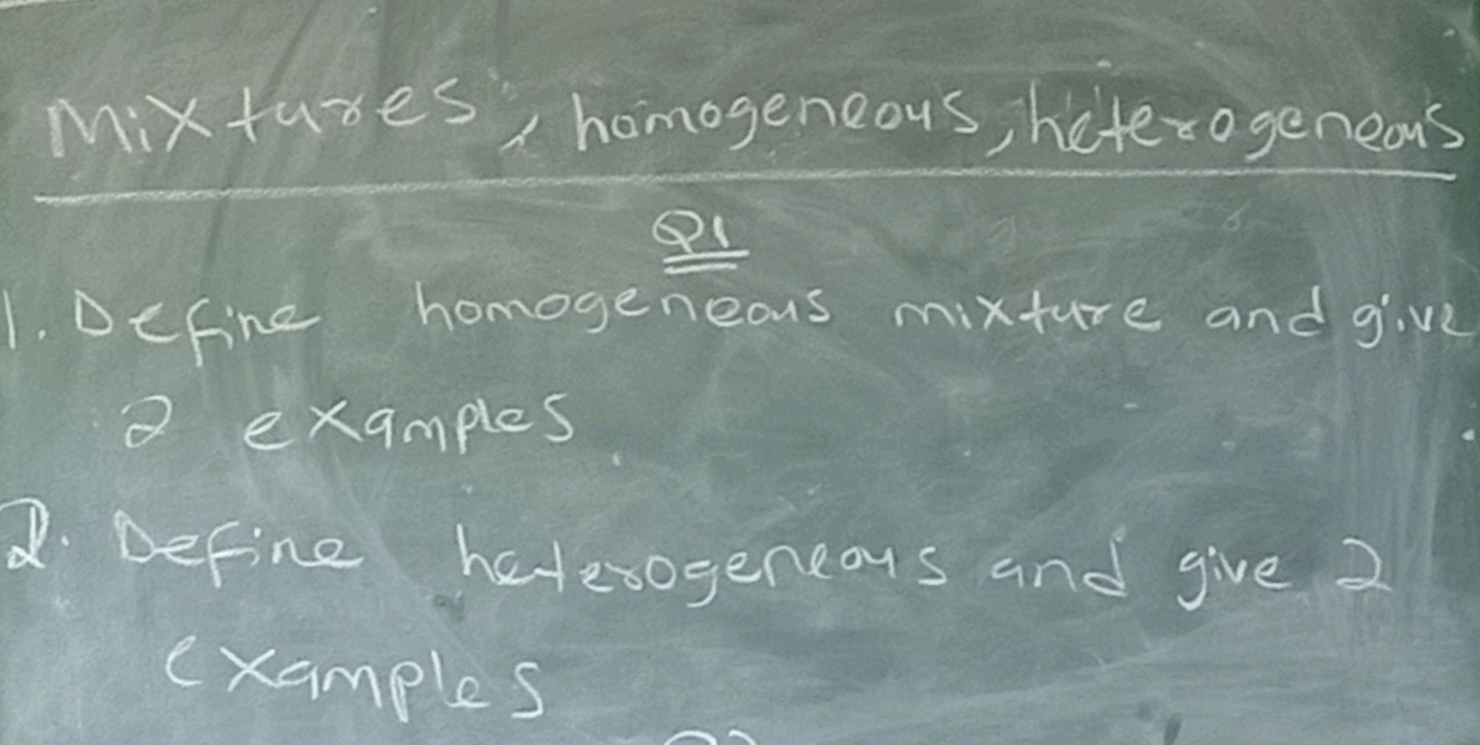 1. Define homogeneous mixture and give 2 | StudyX