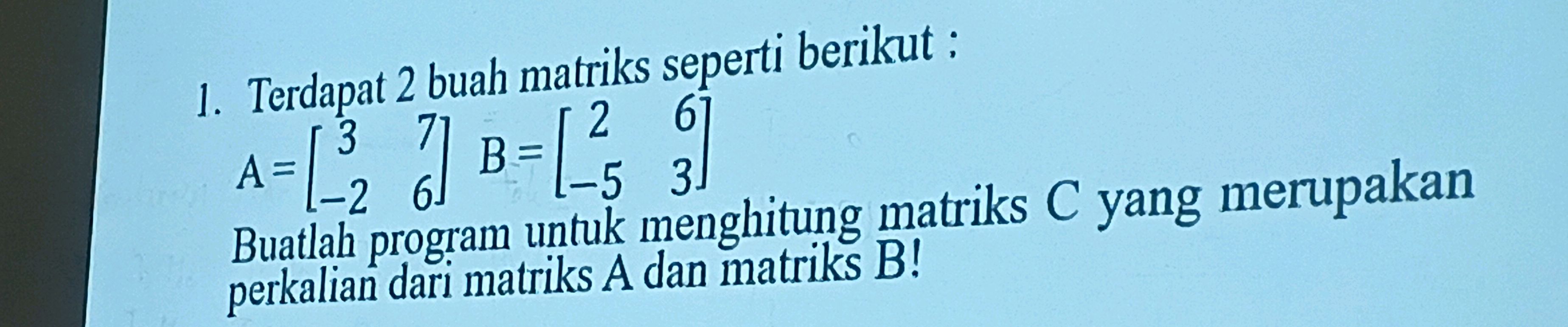 1. Terdapat 2 buah matriks seperti berikut : | StudyX