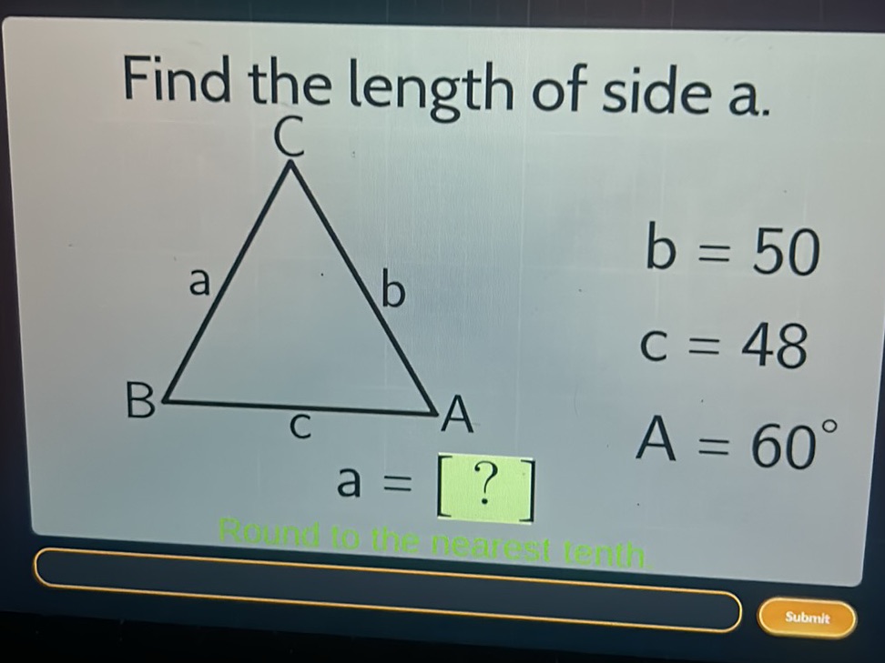 Find the length of side a. Given: * b = | StudyX