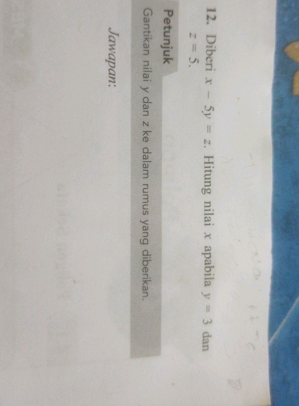 12. Diberi $x - 5y = z$. Hitung nilai $x$ | StudyX
