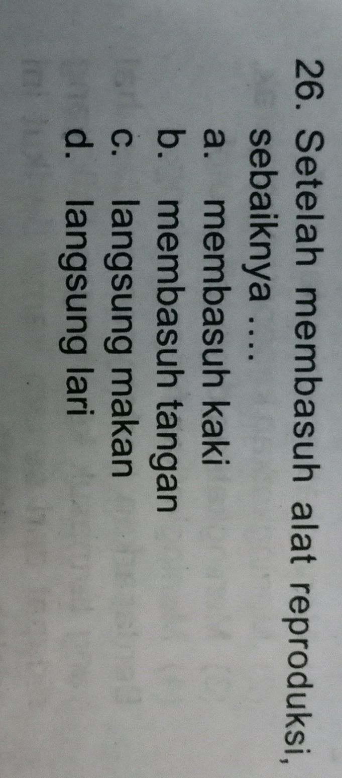 26. Setelah membasuh alat reproduksi, | StudyX