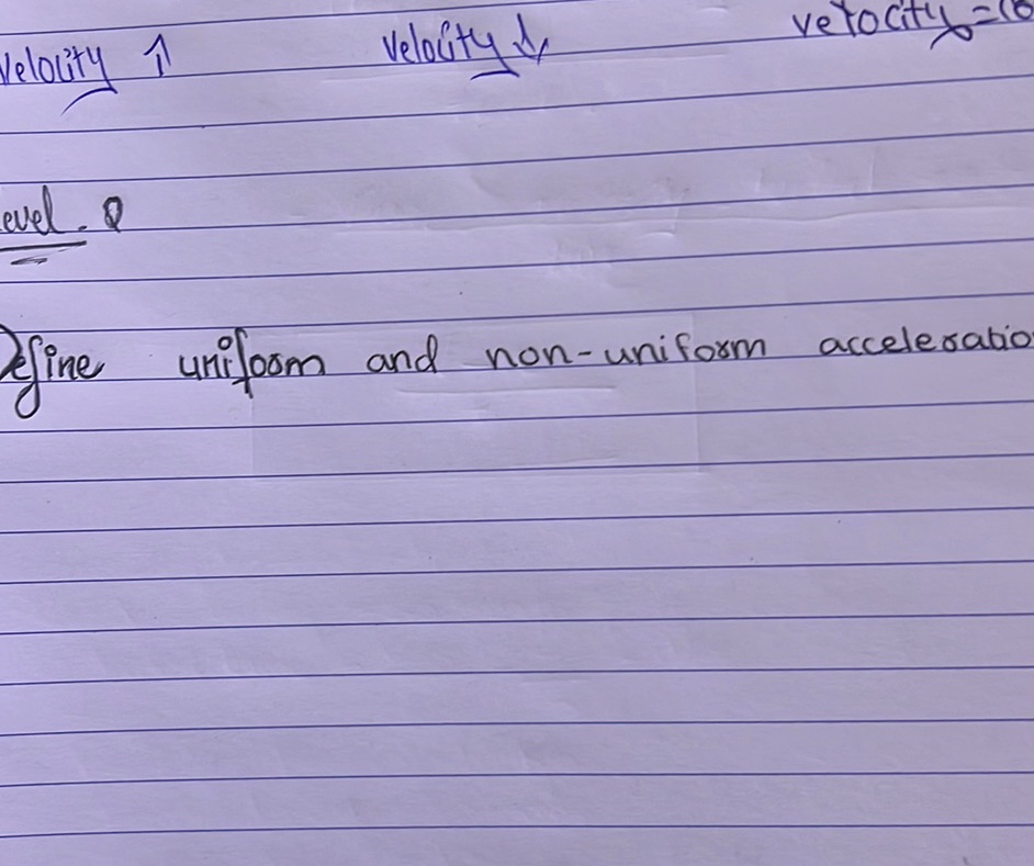 Define uniform and non-uniform acceleration. | StudyX