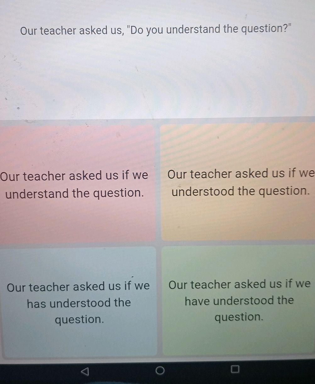 Our teacher asked us, "Do you understand the | StudyX