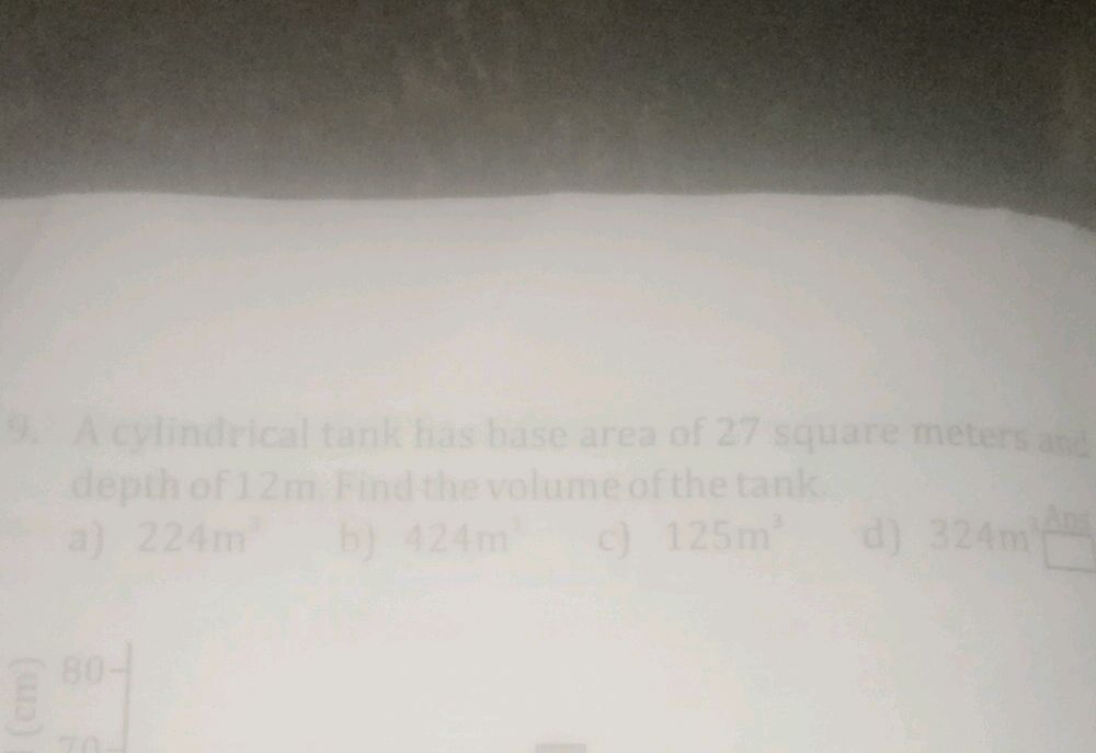 9. A cylindrical tank has base area of 27 | StudyX