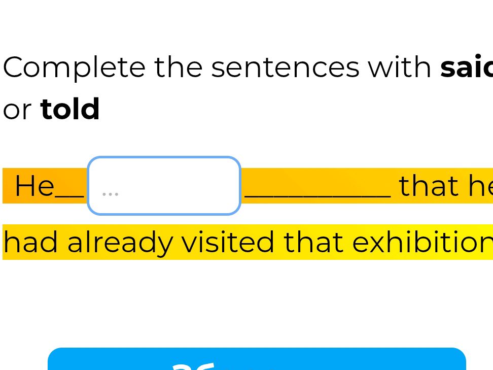 Complete the sentences with said or told He | StudyX