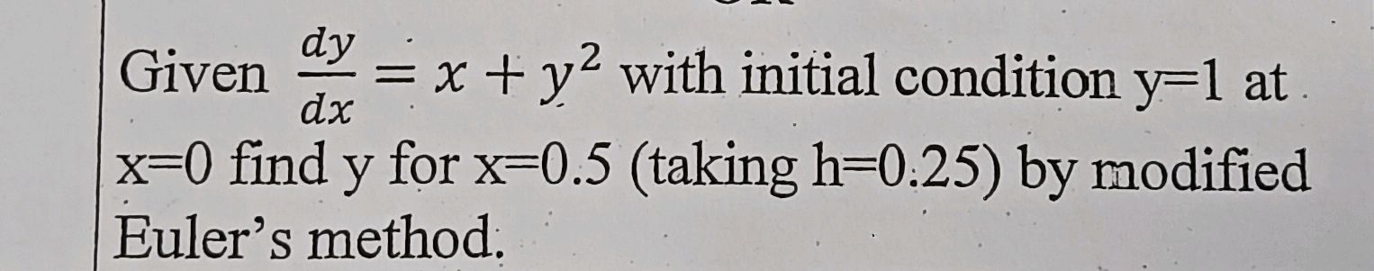 Given $ {dy}{dx} = x + y^2$ with initial | StudyX