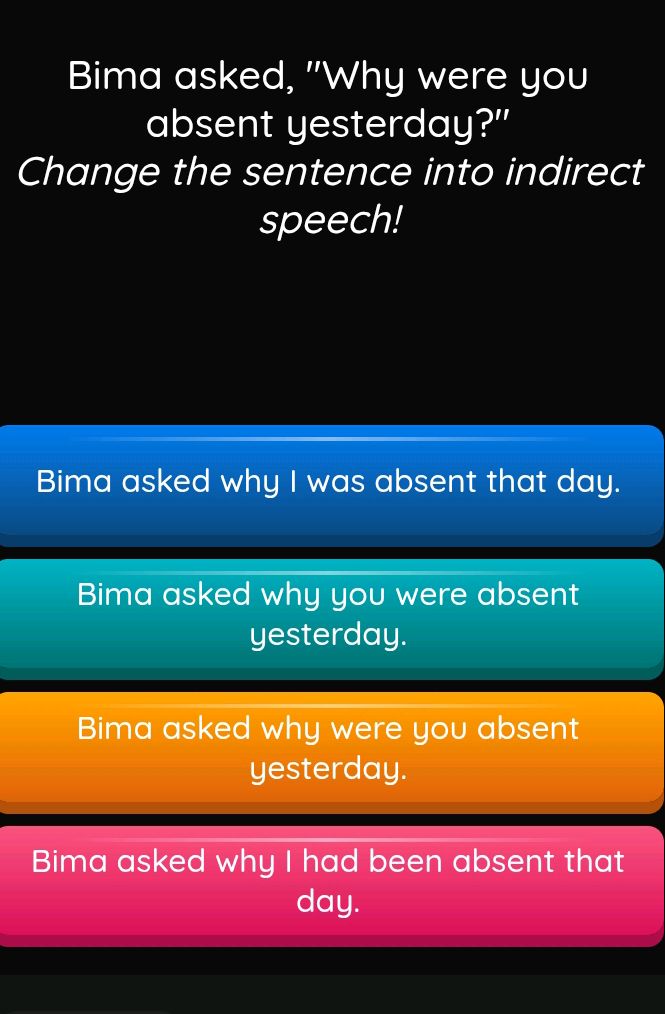 Bima asked, "Why were you absent yesterday?" | StudyX
