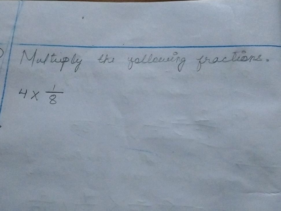 Multiply the following fractions. $4 | StudyX