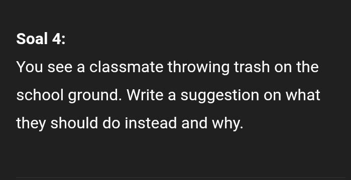 Soal 4: You see a classmate throwing trash | StudyX