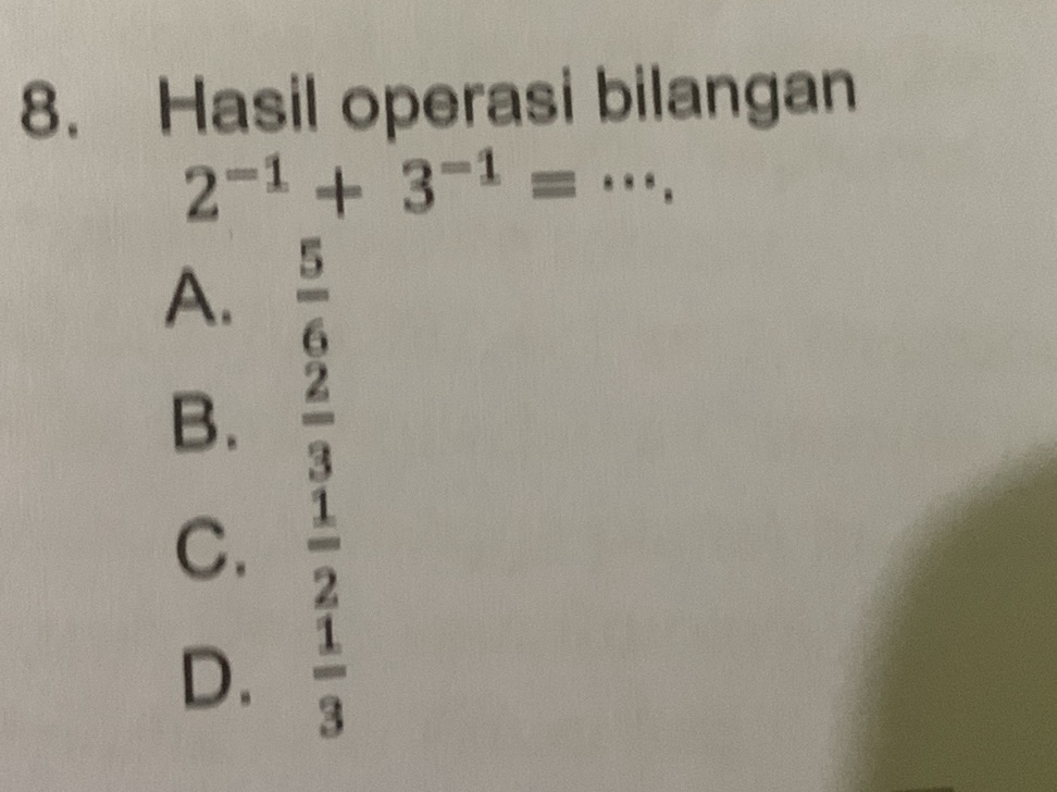 8. Hasil operasi bilangan $2^{-1} + 3^{-1} | StudyX